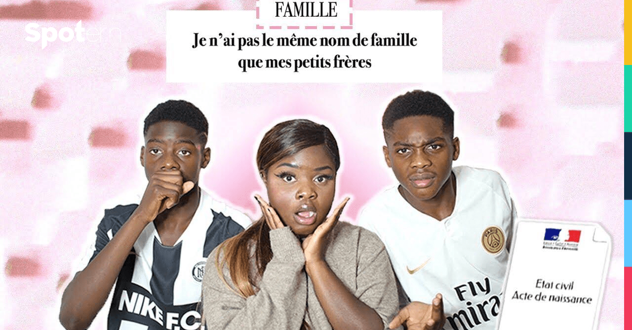 POURQUOI JE N'AI PAS LE MEME NOM DE FAMILLE QUE MES FRÈRES ...