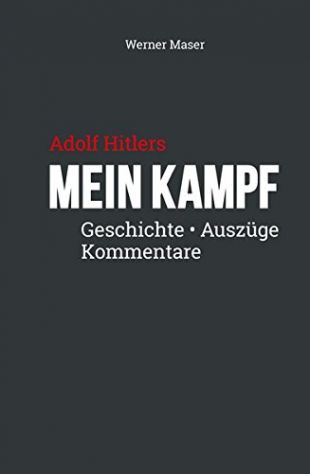 Adolf Hitlers Mein Kampf : Geschichte, Auszüge, Kommentare