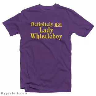 Definitely not Lady Whistleboy T-Shirt
