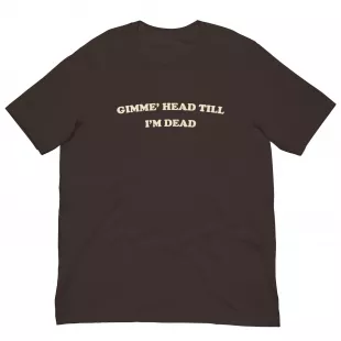 SeenInMovies - Gimme Head Till I'm Dead funny t-shirt worn by Booger in ...