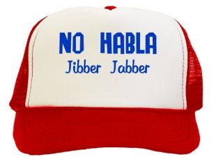 No Habla Jibber Jabber Spanish Trucker Hat | TeeShirtPalace